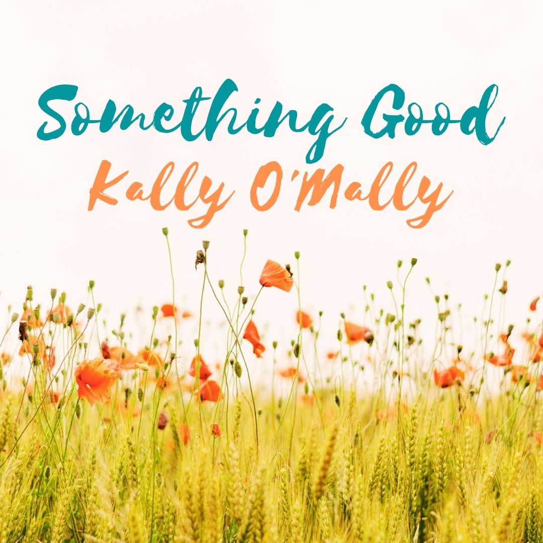 Something good – Kally O'Mally